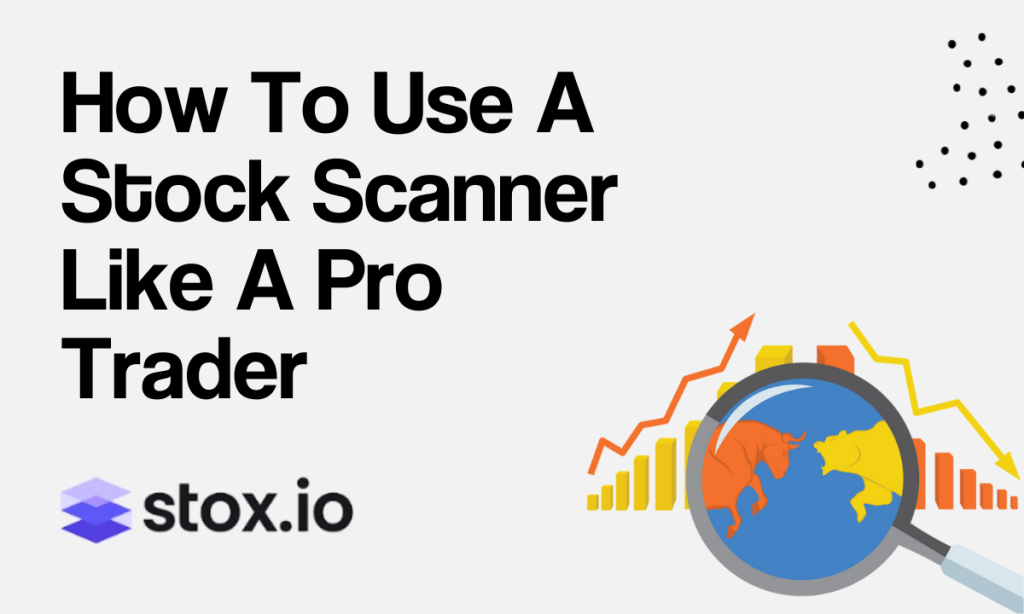 How To Use A Stock Scanner Like A Pro Trader